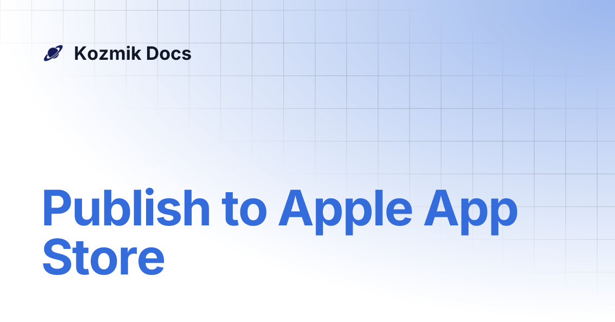 Publish to Apple App Store | Kozmik Docs