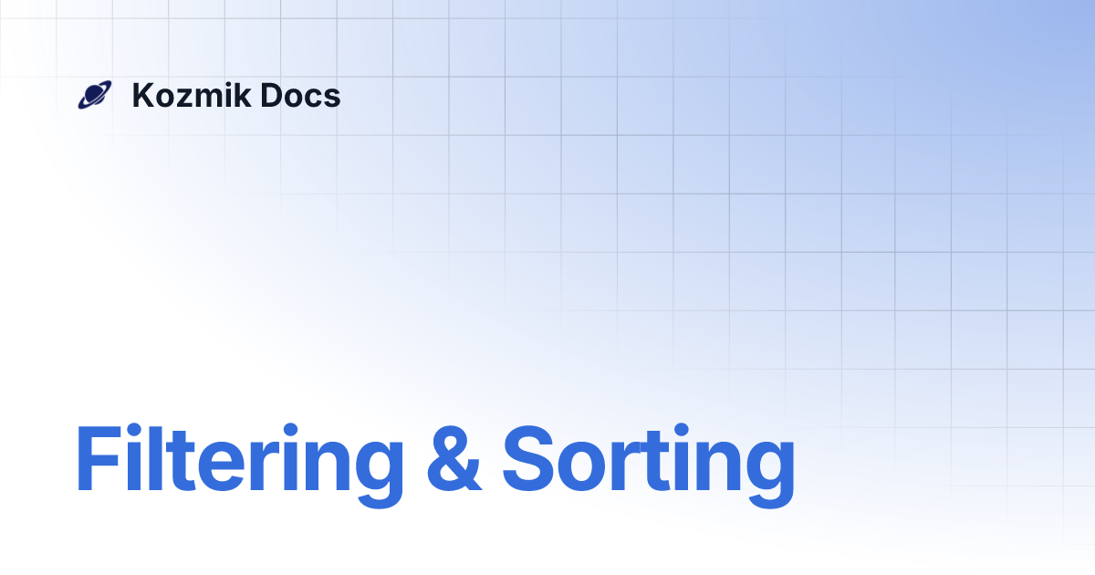 Filtering & Sorting | Kozmik Docs